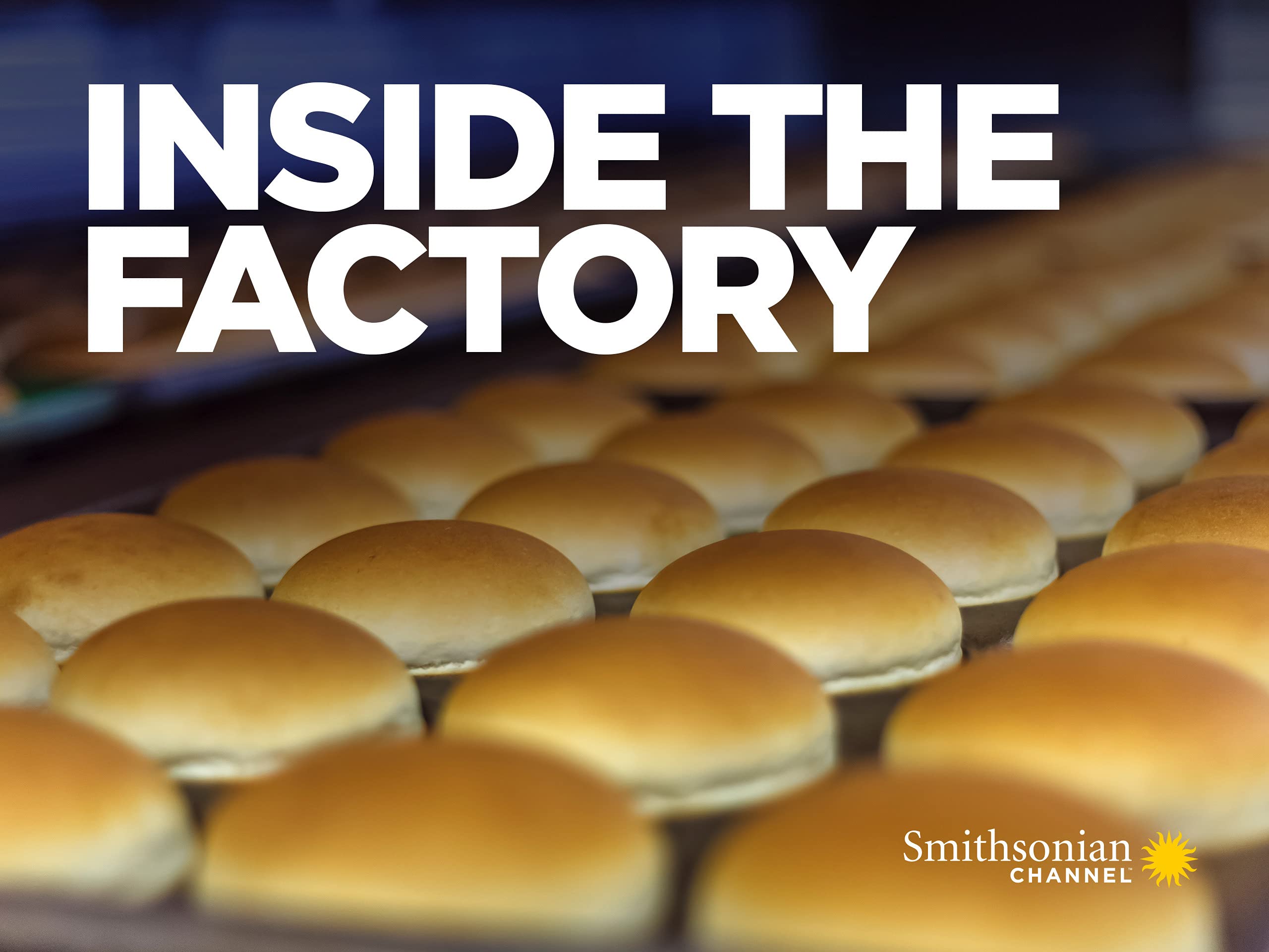 Inside the Factory Season 7 Release Date Smithsonian Channel 2022 ...
