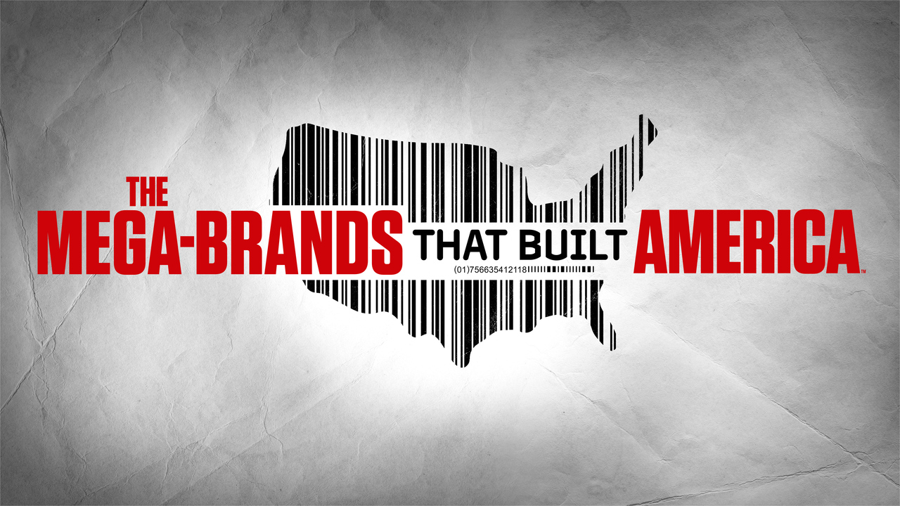 The Mega-Brands That Built America Season 2 Premiere Date (History ...